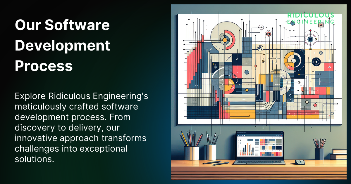 Our Software Development Process - Ridiculous Engineering LLC