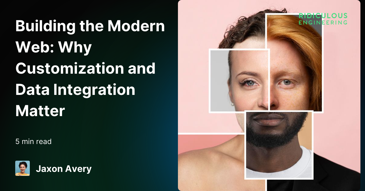 Building the Modern Web: Why Customization and Data Integration Matter ...