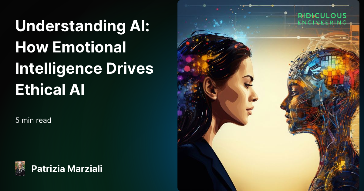 Understanding AI: How Emotional Intelligence Drives Ethical AI ...