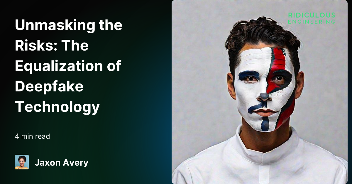 Unmasking the Risks: The Equalization of Deepfake Technology ...